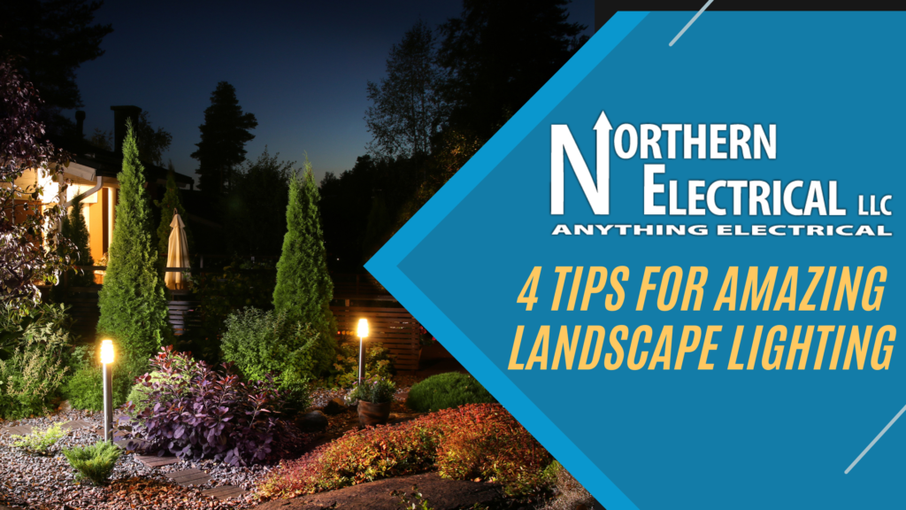 4 Tips For Amazing Landscape Lighting - Northern Electrical