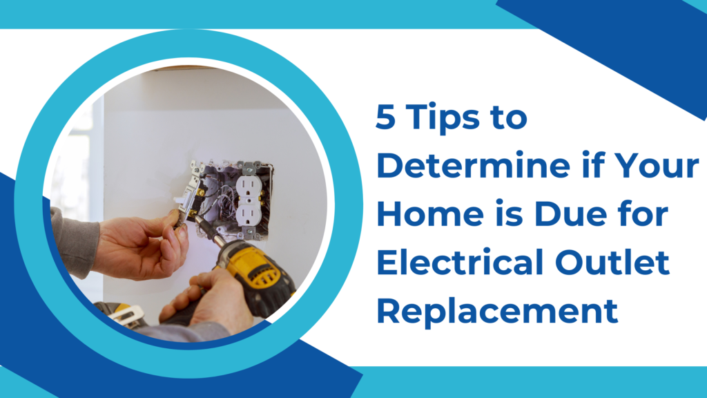 5 Tips to Determine if Your Home is Due for Electrical Outlet ...